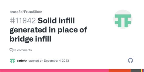 Solid Infill Generated In Place Of Bridge Infill · Issue 11842