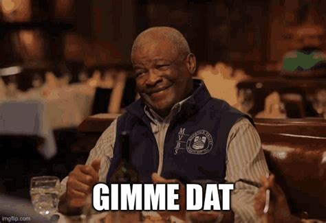 Gimme Dat - Imgflip