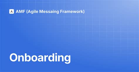 Onboarding Amf Agile Messaing Framework