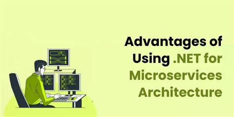 Advantages Of Using NET For Microservices Architecture