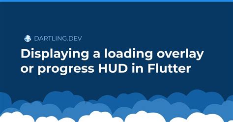 Displaying A Loading Overlay Or Progress Hud In Flutter Rflutterdev