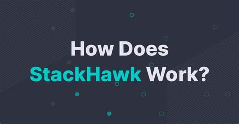 Stackhawk On Linkedin How Does Stackhawk Work
