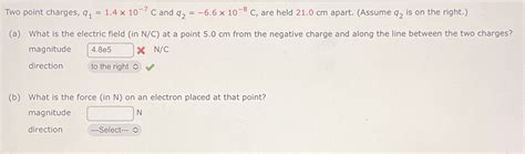 Solved Two point charges, q1=1.4×10-7C ﻿and q2=-6.6×10-8C, | Chegg.com