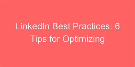 Linkedin Best Practices 6 Tips For Optimizing Your Profile Your Next