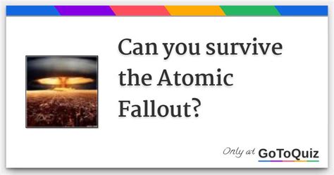Can You Survive The Atomic Fallout