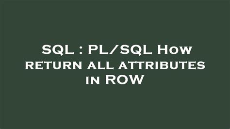 Sql Plsql How Return All Attributes In Row Youtube