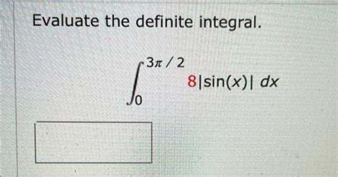 Solved Evaluate The Definite Integral Зл2 8 Sinx Dx 0