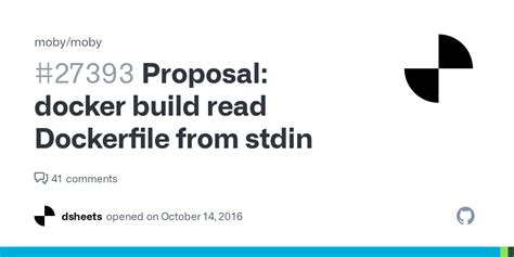 proposal docker build read dockerfile from stdin · issue 27393 · moby