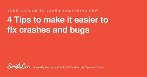 4 Tips To Make It Easier To Fix Crashes And Bugs Swiftlee