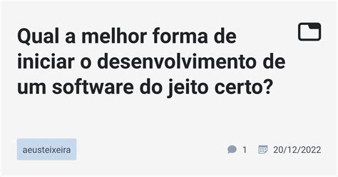 Qual A Melhor Forma De Iniciar O Desenvolvimento De Um Software Do