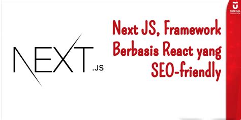 Nextjs Framework Berbasis React Yang Seo Friendly