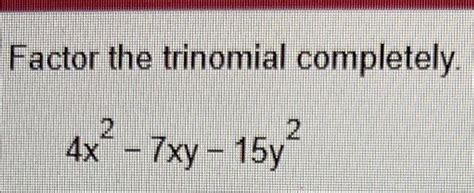 Solved Factor The Trinomial Completely 4x27xy15y2Factor Chegg
