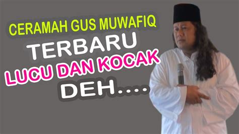 CERAMAH GUS MUWAFIQ TERBARU LUCU DAN KOCAK YouTube