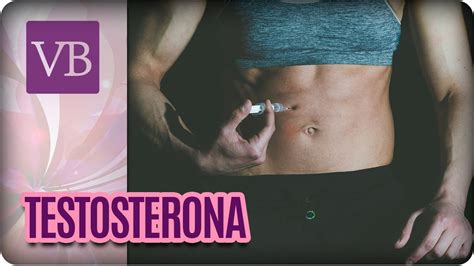Quando Fazer Reposição De Testosterona Você Bonita 180717 Youtube