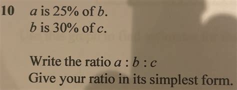 Solved 10 A Is 25 Of B B Is 30 Of C Write The Ratio A B C Give