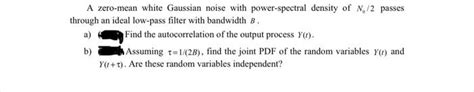 Solved A Zero Mean White Gaussian Noise With Power Spectral