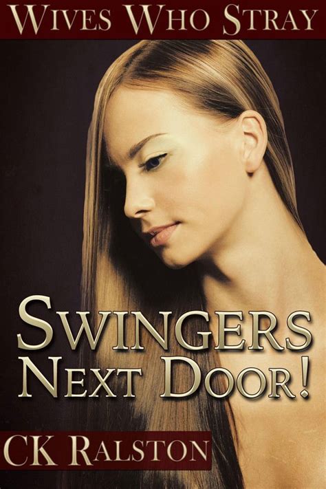 Wives Who Stray Swingers Next Door Ebook Ck Ralston