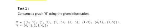 Solved Task 1: Construct a graph 'G' using the given | Chegg.com