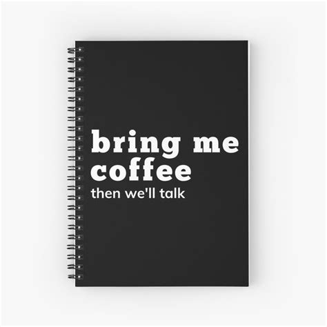 Bring Me Coffee Then Well Talk Funny Coffee Lover Saying Spiral