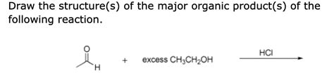 Solved Draw The Structures Of The Major Organic Products