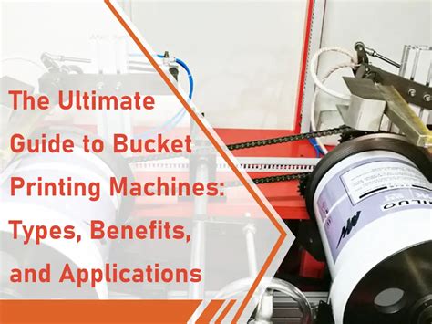 Bucket Printing Machines Types Benefits And Applications Auromatik