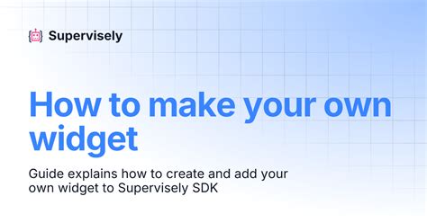How To Make Your Own Widget Supervisely