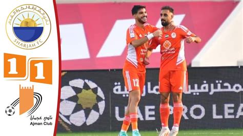 أهداف مباراة الشارقة وعجمان اليوم دوري أدنوك للمحترفين Youtube