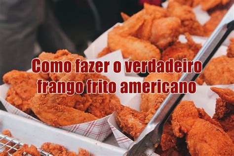 Como Fazer O Verdadeiro Frango Frito Americano Frango Frito Americano Frango Frito Frango