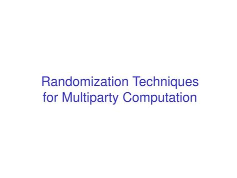 Ppt Randomization Techniques For Multiparty Computation Powerpoint