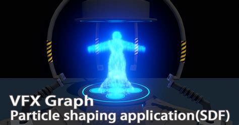 Vfx Graph：particle Shaping Applicationsdf Vfx Particles Unity Asset Store