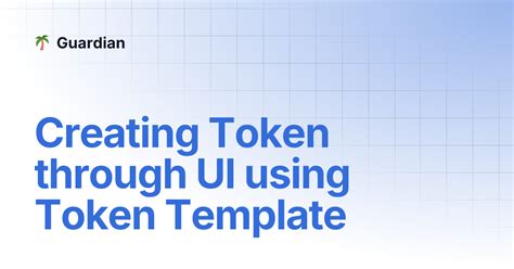 Creating Token Through Ui Using Token Template Guardian Main