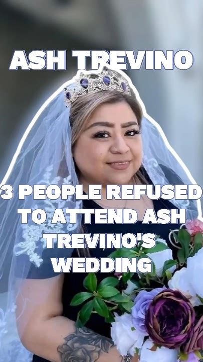 Three People Who Refused To Attend Ash Trevinos Wedding The Last One