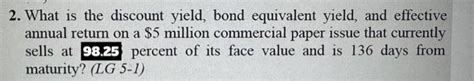 Solved 2 What Is The Discount Yield Bond Equivalent Yield