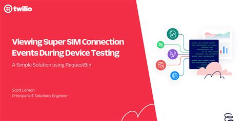A Simple Solution For Viewing Super Sim Connection Events During Device Testing Twilio