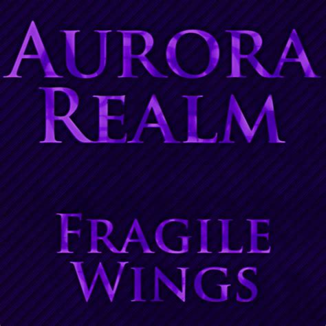 Stream Aurora Realm Listen To Fragile Wings Playlist Online For Free