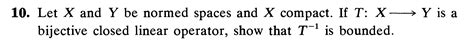 solved by an expert let x ﻿and y ﻿be normed spaces and x ﻿compact if