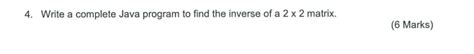 Solved 4 Write A Complete Java Program To Find The Inverse