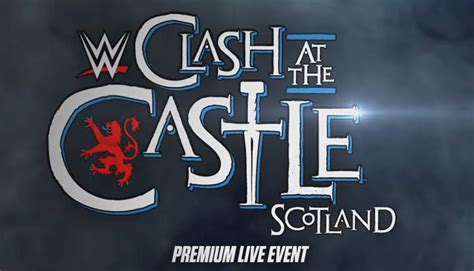 Wwe Clash At The Castle Scotland Preview For Todays Ple At Ovo Hydro