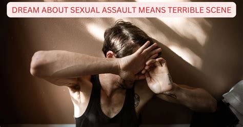 Dream About Sexual Assault Meaning Terrible Scene