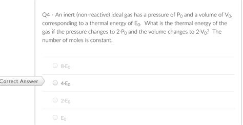 Solved Q4 An Inert Non Reactive Ideal Gas Has A Pressure