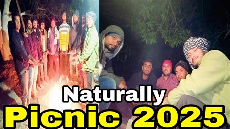 First January 2025 Naturally Picnic Bhaiyon Ke Sath Youtube