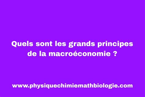 Quels Sont Les Grands Principes De La Macroéconomie
