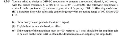 You Are Asked To Design A DSB SC Modulator To Chegg