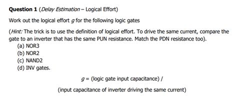 Solved Question 1 Delay Estimation Logical Effort Work