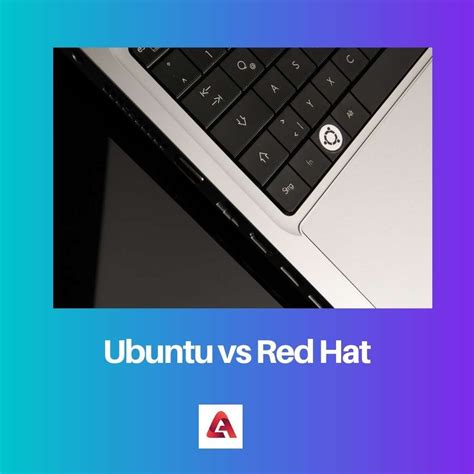 Ubuntu Vs Red Hat Difference And Comparison