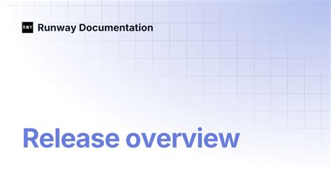 Release Overview Runway Documentation
