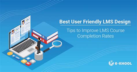 Best User Friendly Lms Design Tips To Improve Lms Course Completion Rates