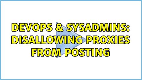 Devops And Sysadmins Disallowing Proxies From Posting Youtube