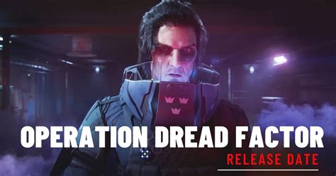 Operation Dread Factor Release Date Gameplay Map Changes And Fenrir