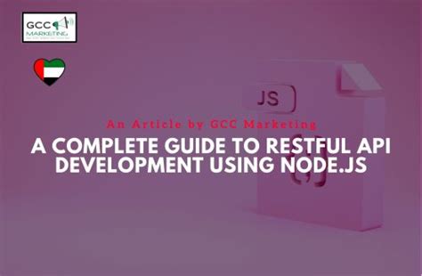 A Complete Guide To RESTful API Development Using Node Js